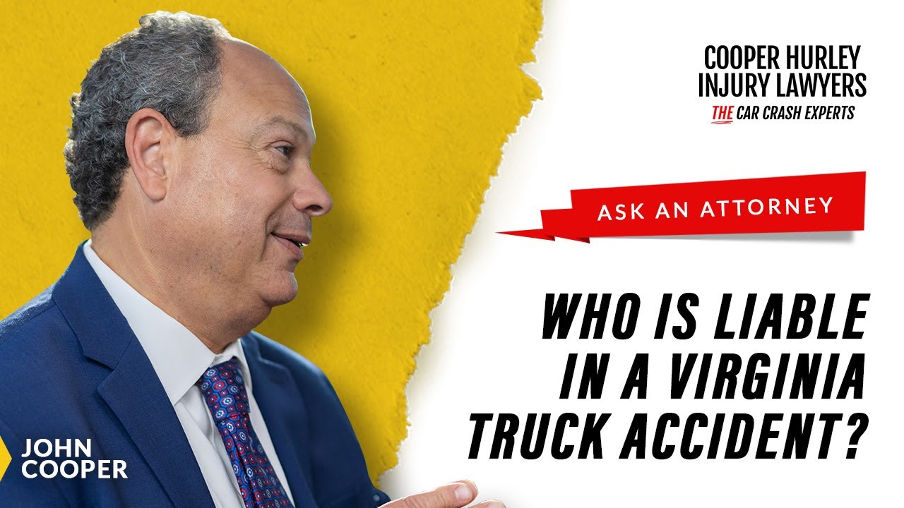 Who is Liable in a Truck Accident in Virginia? - Cooper Hurley Injury ...